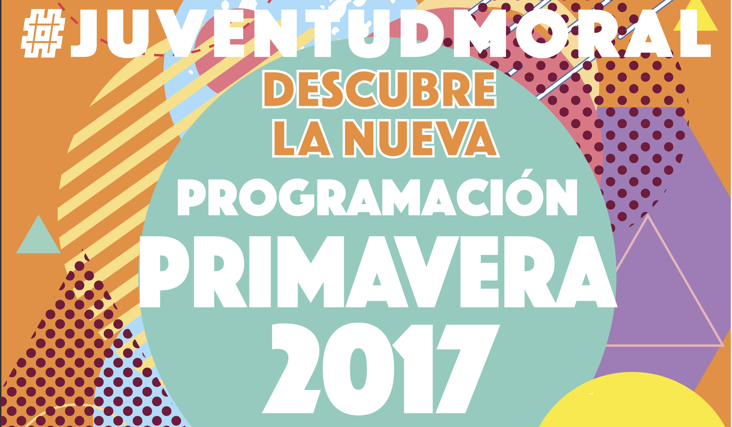 Descubre la nueva programación de primavera de #JuventudMoral